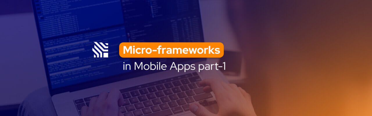 Micro-frameworks in Mobile Apps
