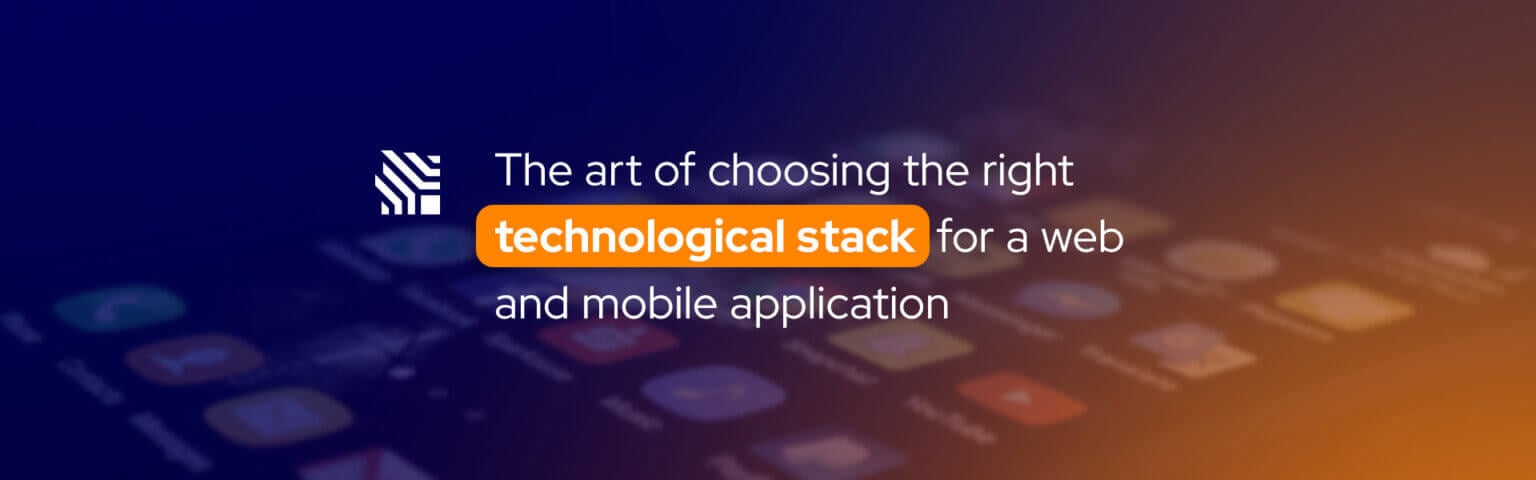 The art of choosing the right technological stack