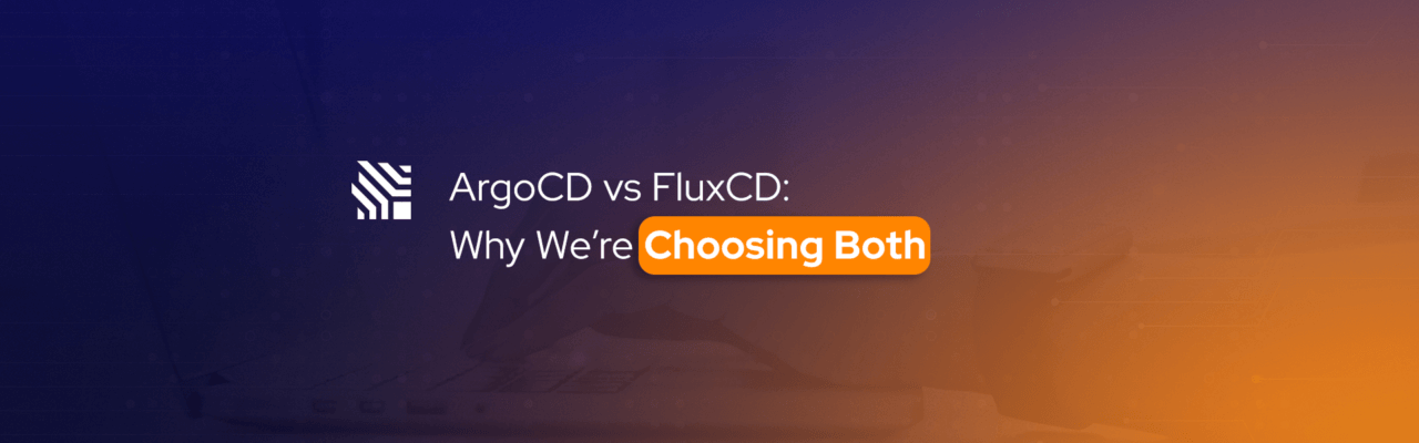 ArgoCD vs FluxCD: Why We’re Choosing Both?
