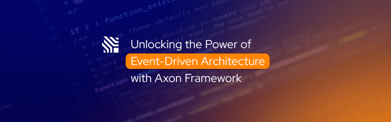 Unlocking the Power of Event-Driven Architecture with Axon Framework - Kyotu Technology