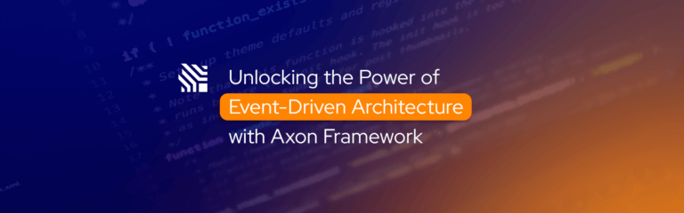 Unlocking the Power of Event-Driven Architecture with Axon Framework ... Unlocking the Power of Event-Driven Architecture with Axon Framework ...